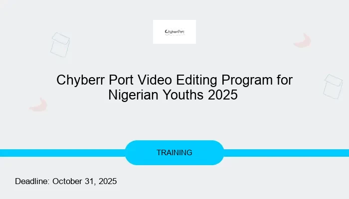 Chyberr Port Video Editing Program for Nigerian Youths 2025 | ScholarshipAir